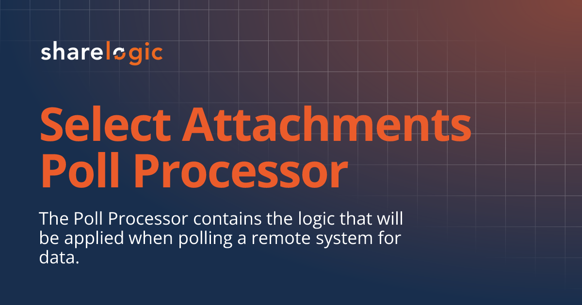 Select Attachments Poll Processor | 3.0 | Unifi Documentation